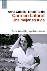 A leer que son 2 días: Carmen Laforet Una mujer en fuga, Anna Caballé e ...
